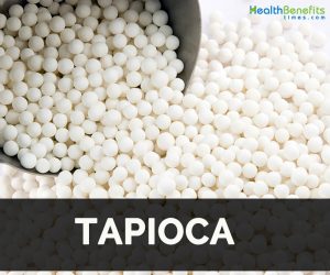 Tapioca health benefits - Health Benefits