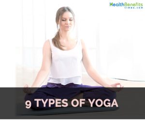 Types of Yoga | The Nine Most Popular Styles Of Yoga - Health Benefits