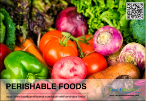 What are Perishable Foods: How To Store Them - Health Benefits